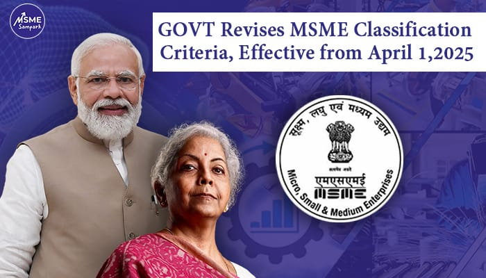 Govt. of India Revises MSME Classification Criteria Effective April 1 ...